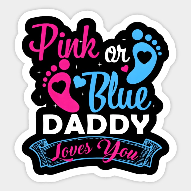 Pink Or Blue Daddy Loves You Gender Reveal - Gender Reveal Dad ...