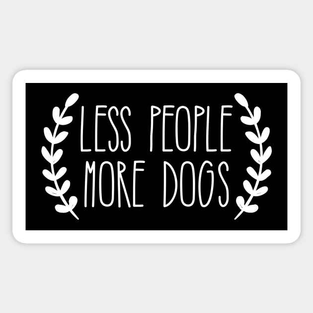 Less People More Dogs - Dog Lover - Sticker | TeePublic