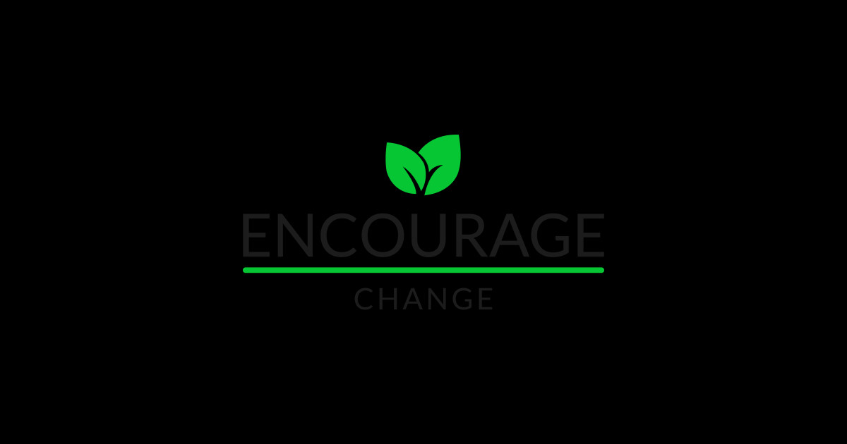 Encourage Change - Encourage - Sticker | TeePublic