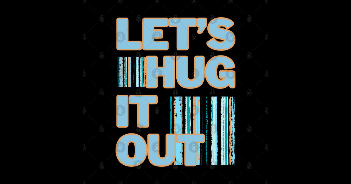 Let's Hug It Out! - Hugs - Sticker | TeePublic