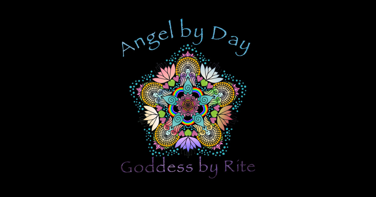 Angel by Day Goddess by Rite - Enchantedmoon143 - T-Shirt | TeePublic