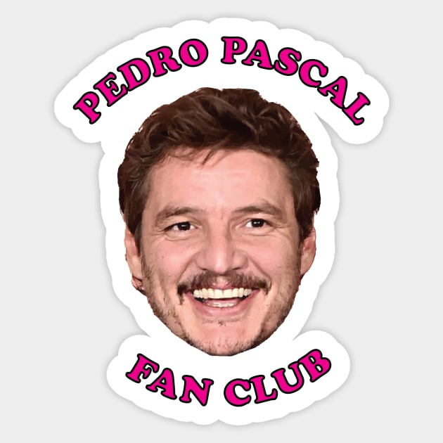 Pedro Pascal Fan Club - Pedro Pascal - Sticker | TeePublic