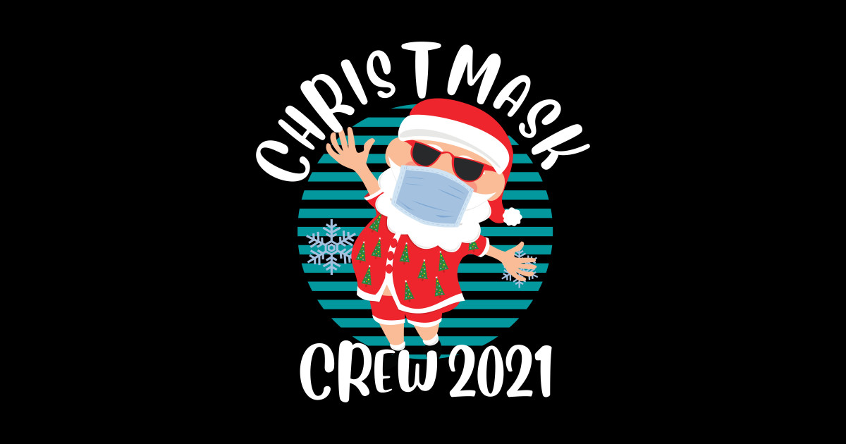 Christmask Crew 2021 Funny Face Mask Wearing Santa Christmas Crew ...