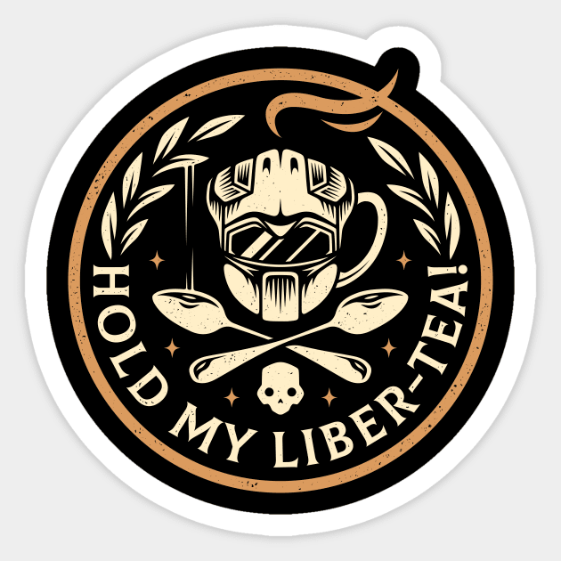 Hold My Liber-Tea! - Helldivers 2 - Sticker | TeePublic