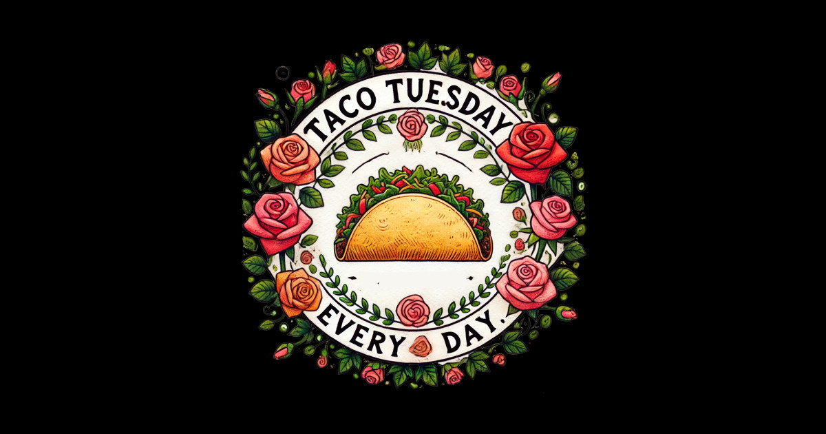 Taco Tuesday Every Day - Taco Tuesday Every Day - Sticker | TeePublic