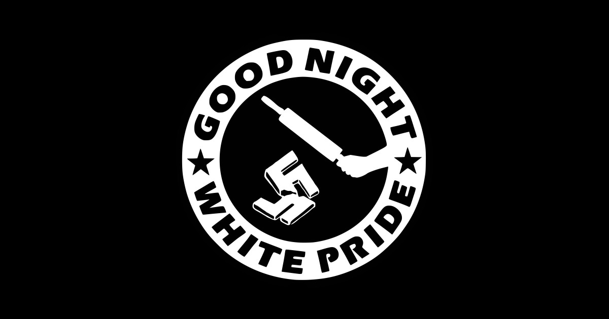 Good Night White Pride - Anti Fascist - Posters and Art Prints | TeePublic