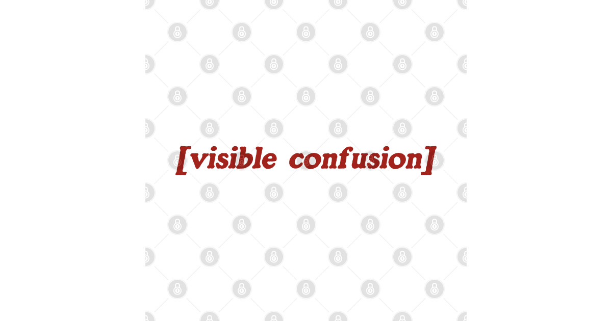 Visible Confusion T-Shirt, Visible Confusion T-Shirt, Reaction Image ...