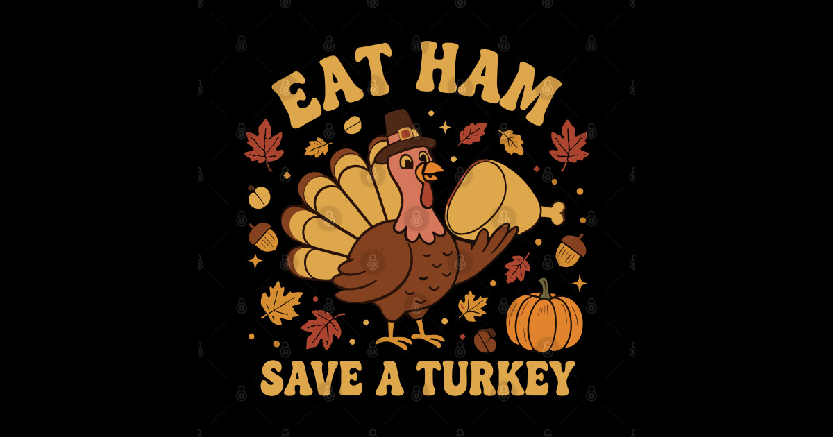 Eat Ham Save A Turkey Thanksgiving Rainbow Turkey Foodies - Eat Ham ...