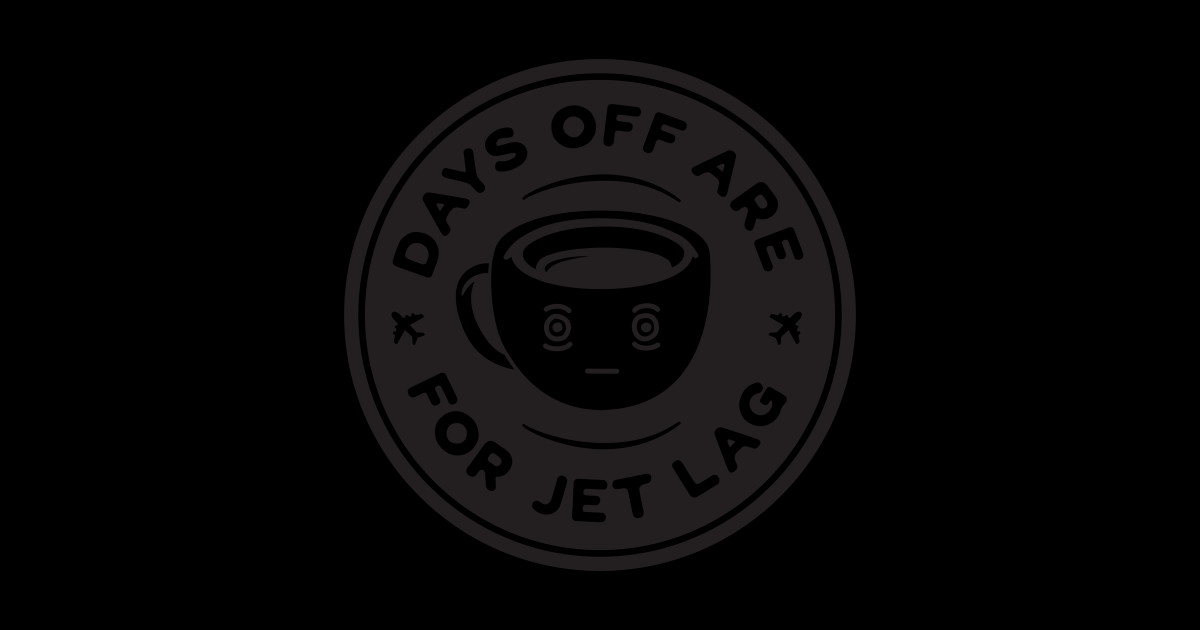 Funny Jet Lag Saying - Days off are for Jet Lag - Jet Lag - Posters and ...