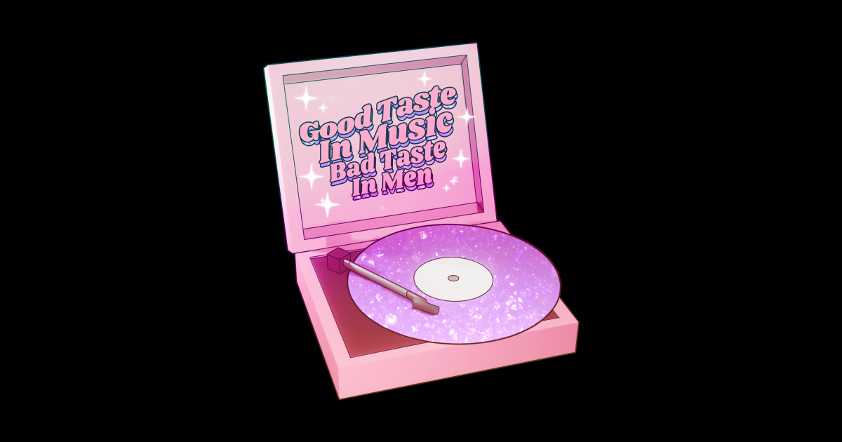 Good Taste In Music Bad Taste In Men Vinyl Record Player - Good Taste ...