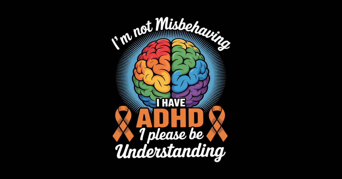 I Have ADHD Awareness Month ADHD Warrior ADHD Support - I Have Adhd ...