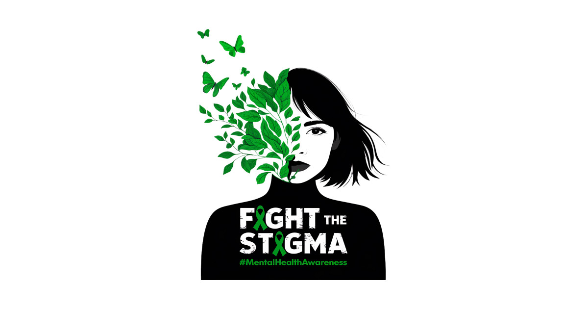 Fight The Stigma Mental Health Awareness - Fight The Stigma Mental Health Awarene - T-Shirt ...