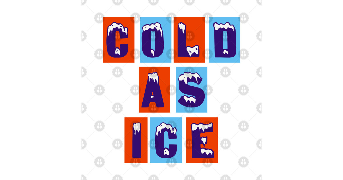COLD AS ICE - Cold As Ice - T-Shirt | TeePublic