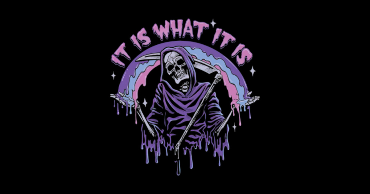 Death - It Is What It Is - Pastel Goth Grim Reaper Drip - Pastel Goth ...