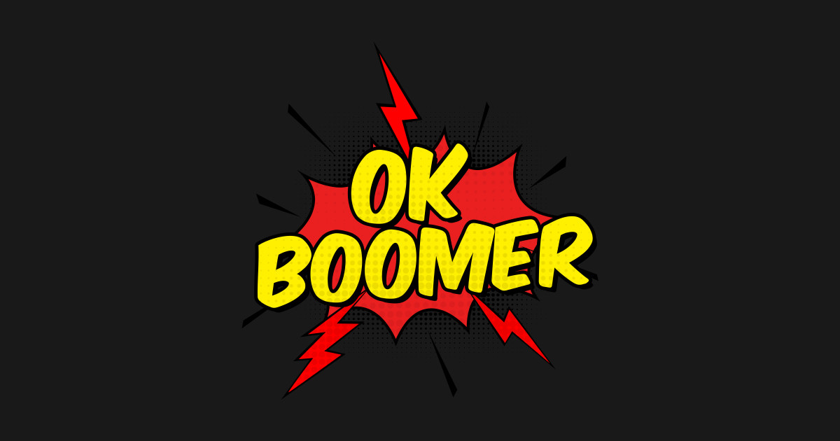 OK BOOMER - Ok Boomer - T-Shirt | TeePublic