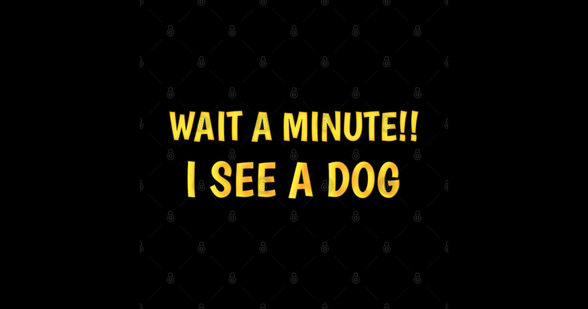 I see a dog distraction - Dog Lover Gift - Sticker | TeePublic