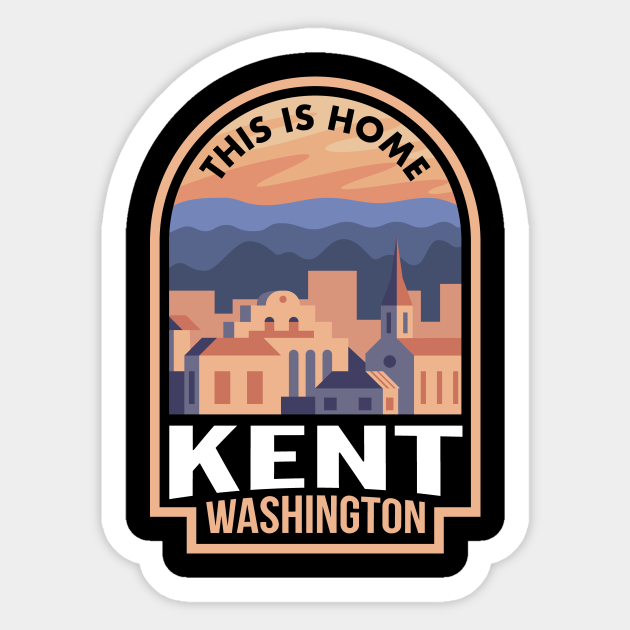 Downtown Kent Washington This is Home - Kent Wa - Sticker | TeePublic