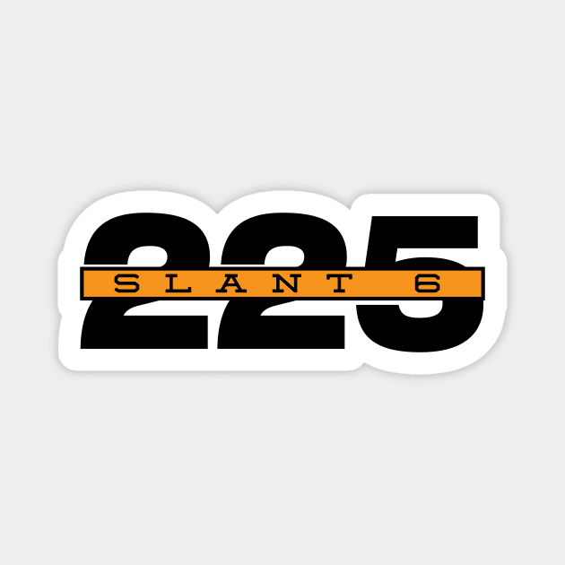 225 Slant Six - Slant Six - Magnet | TeePublic