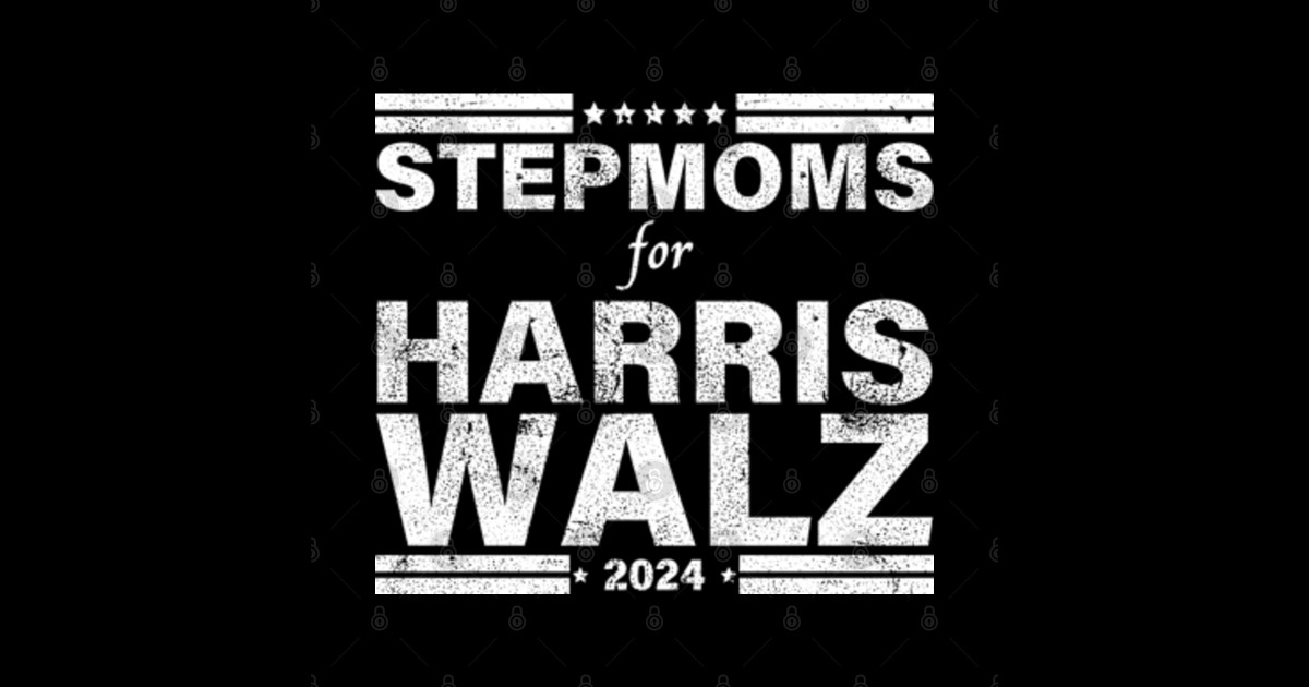 Stepmoms for Harris Walz 2024 support harris walz - Harris Supporter ...
