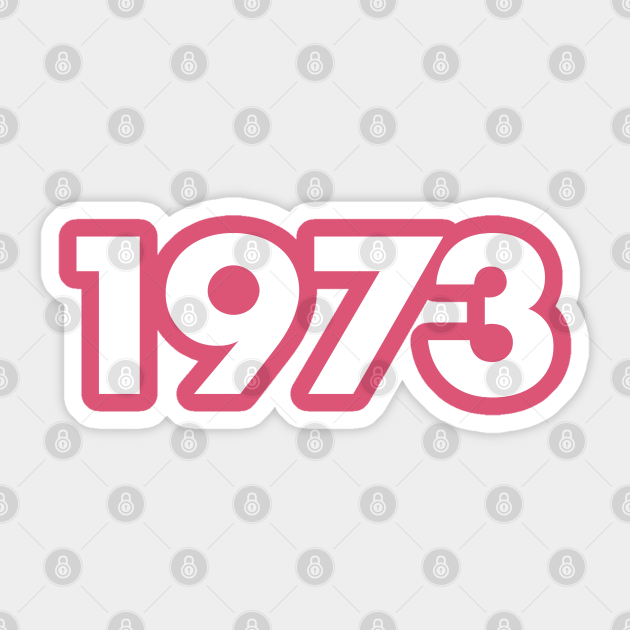 1973 Year Retro Vintage Typography - 1973 - Sticker | TeePublic