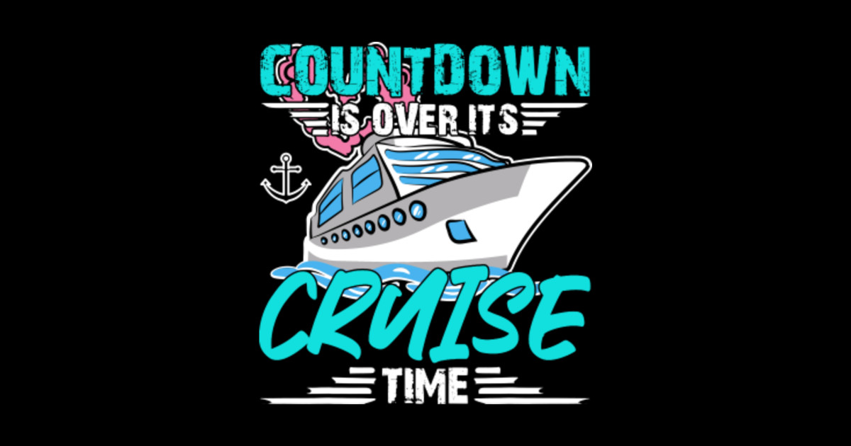 Countdown Is Over It's Cruise Time - Countdown Is Over Its Cruise Time ...