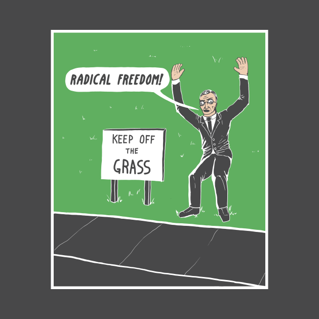 Radical Freedom! - Sartre - T-Shirt | TeePublic