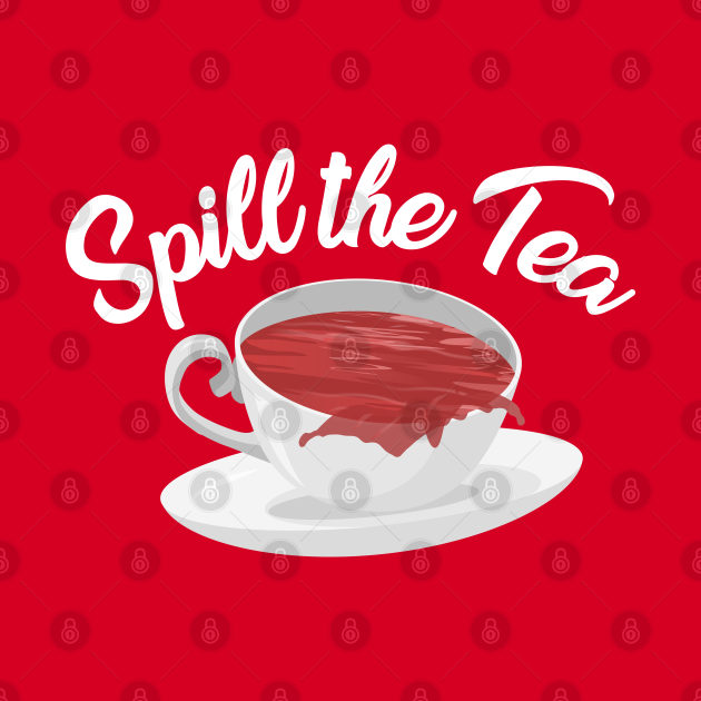 Spill the tea - Spill The Tea - Crewneck Sweatshirt | TeePublic