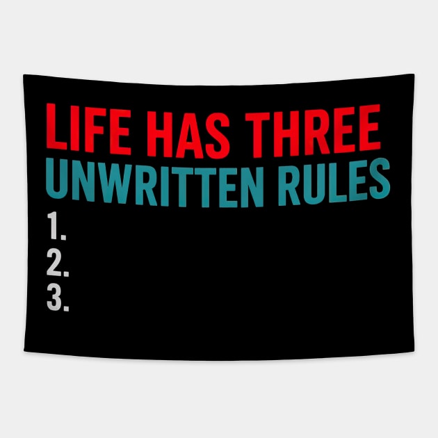 Life Has Three Unwritten Rules - Funny Quote - Tapestry | TeePublic