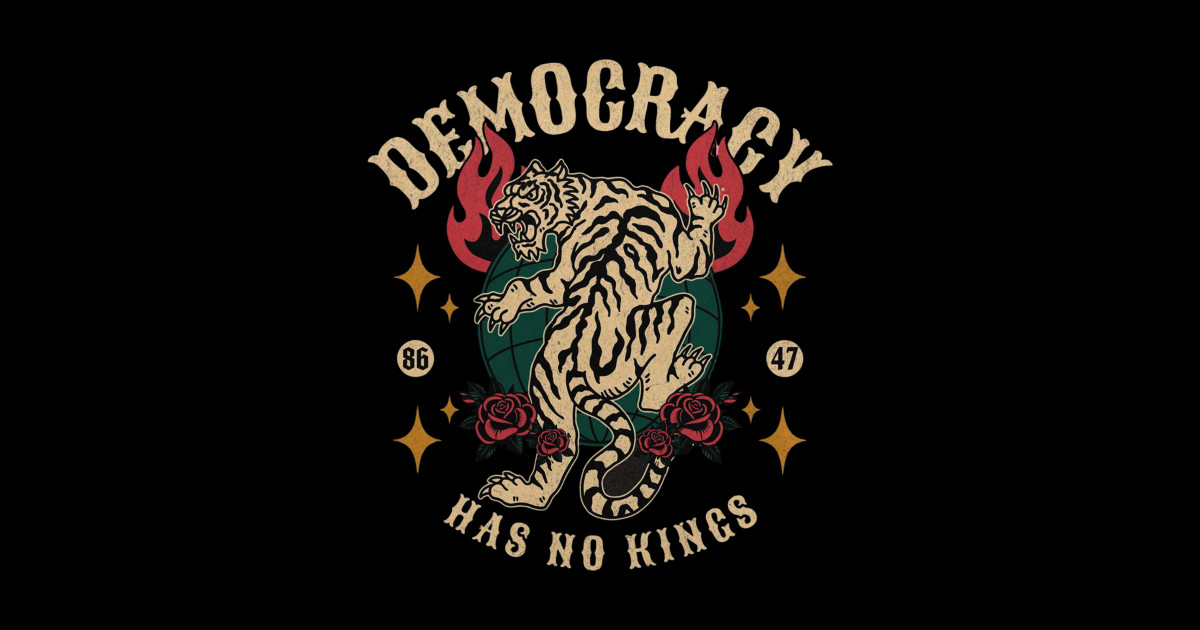 Democracy Has No King Tiger 8647 Subtle Anti Trump - Democracy Has No ...