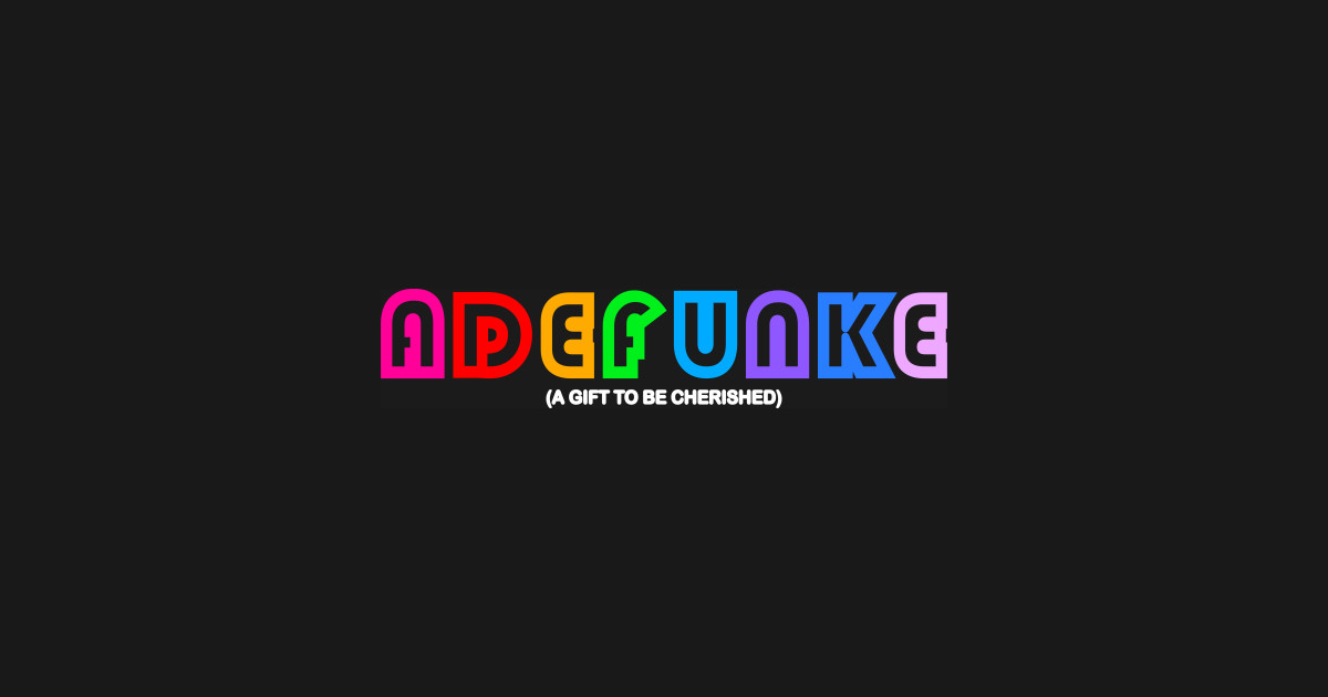 Adefunke - A gift to be cherished - Adefunke - T-Shirt | TeePublic