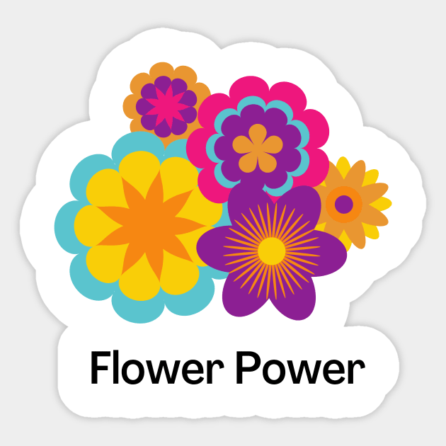 Flower Power - Flowers - Sticker | TeePublic