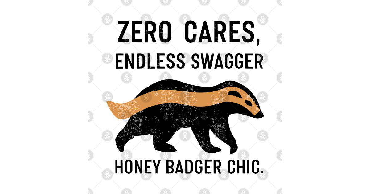 Funny Zero Cares Endless Swagger Honey Badger Chic Design - Honey ...