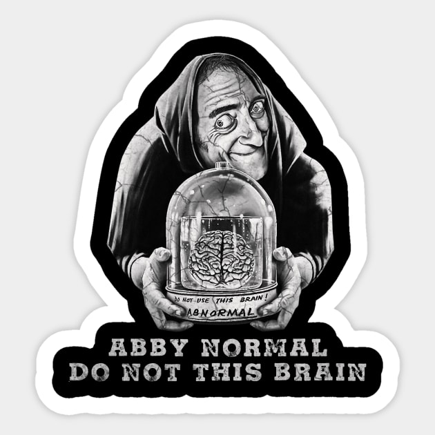 abby normal (eyegor) // black white design - Abby Normal - Sticker ...