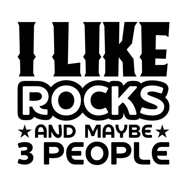 I like rocks and maybe 3 people - Rocks - T-Shirt | TeePublic