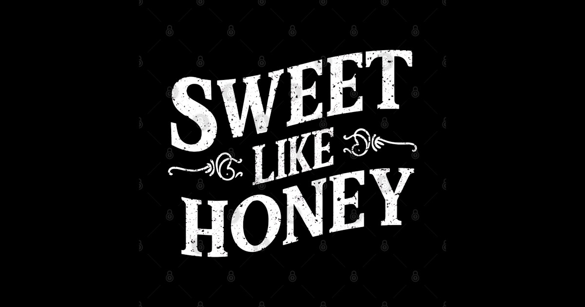 Sweet Like Honey - Honey Quote - Posters and Art Prints | TeePublic