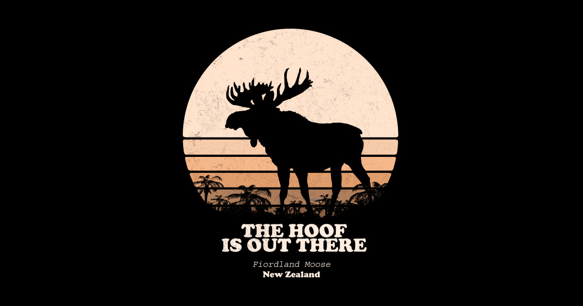 Fiordland Moose - The Hoof is Out There - Fiordland - Sticker | TeePublic