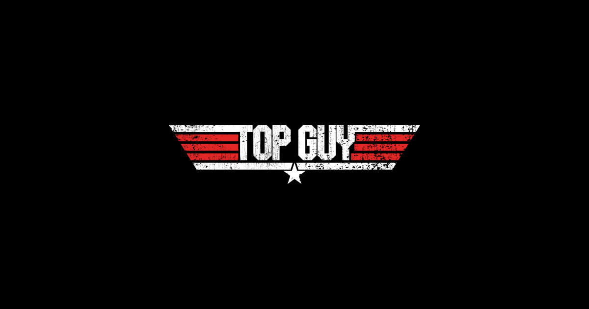 Top Guy - Top Gun Parody - Top Guy - Sticker | TeePublic