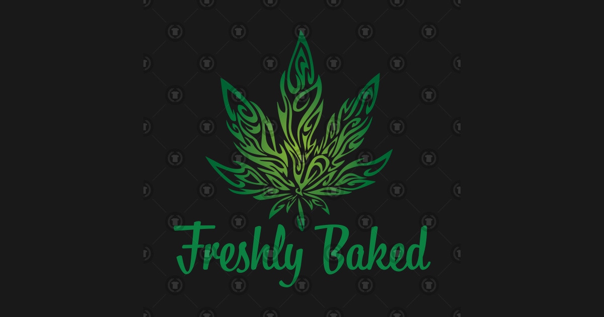 Freshly Baked - Marijuana - T-Shirt | TeePublic