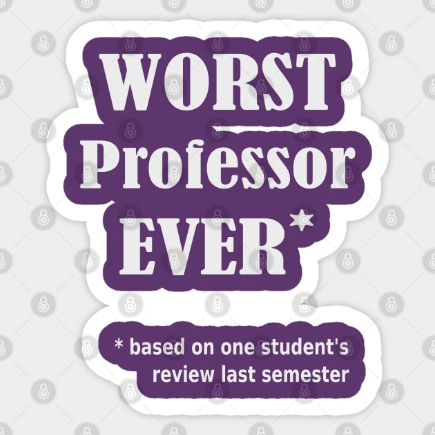 Worst Professor Ever - Professor - Sticker | TeePublic