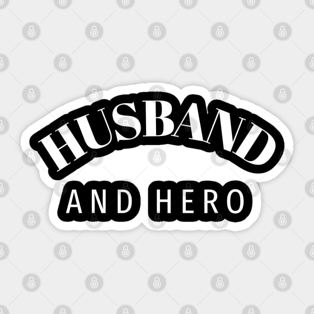 Husband and Hero - My Husband - Sticker | TeePublic