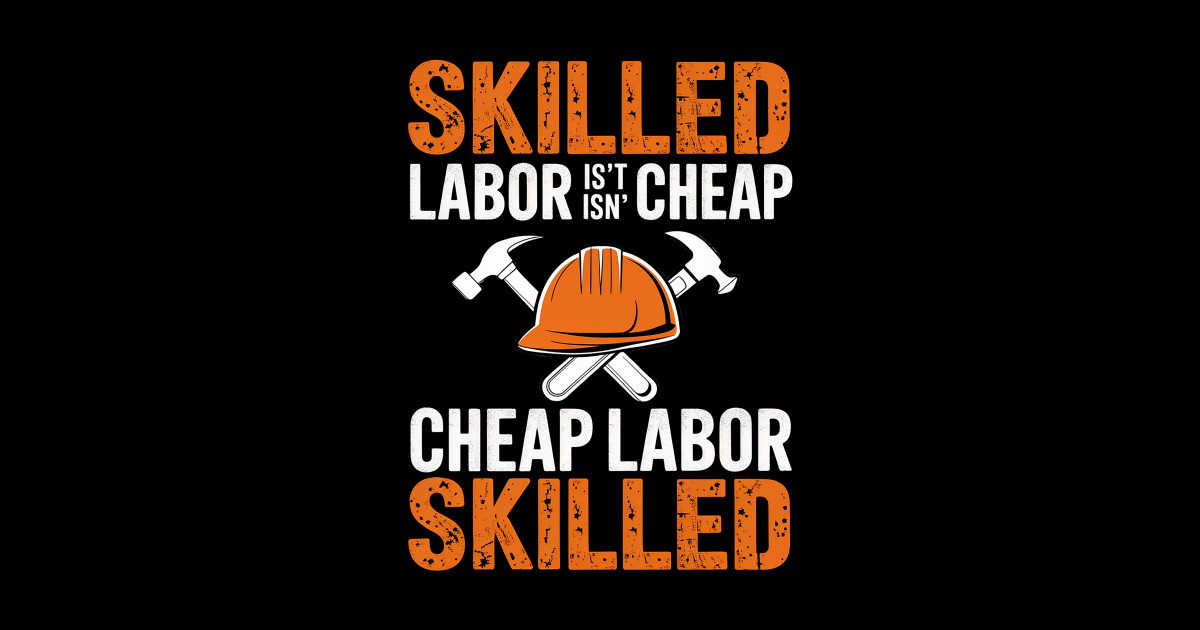 Skilled Labor Isn't Cheap American Flag Labor Day - Skilled Labor Isnt ...