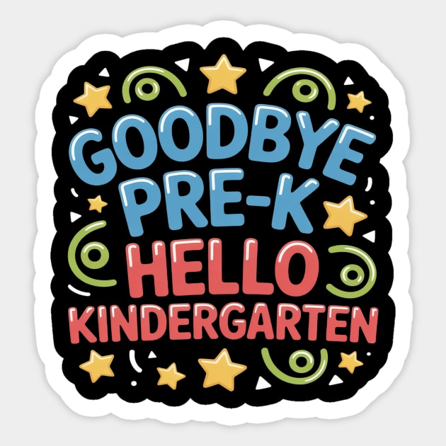 Kids Goodbye Pre-K Hello Kindergarten 2025 - Kids Goodbye - Sticker ...