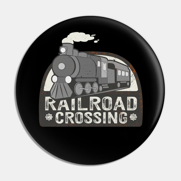 Railroad Crossing Railway Locomotive - Steam Locomotive - Pin | TeePublic