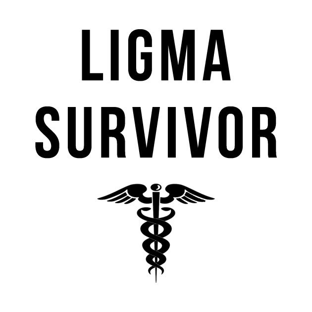 Ligma Survivor - Ligma - T-Shirt | TeePublic