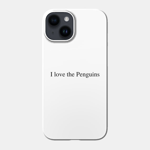I love the Penguins - Penguins - Phone Case | TeePublic
