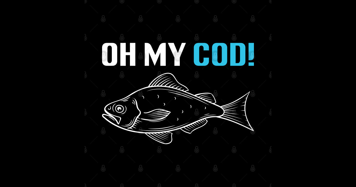 Oh My Cod - Funny Fishing - Oh My Cod Funny Fishing - Sticker | TeePublic