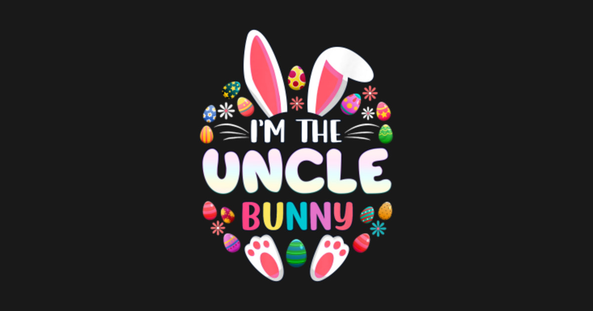 I’m the Uncle Bunny – Easter Family Matching 2025 - Uncle Bunny - T ...