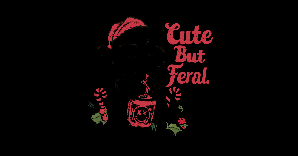 Cute But Feral Funny - Cute But Feral Funny - Sticker | TeePublic