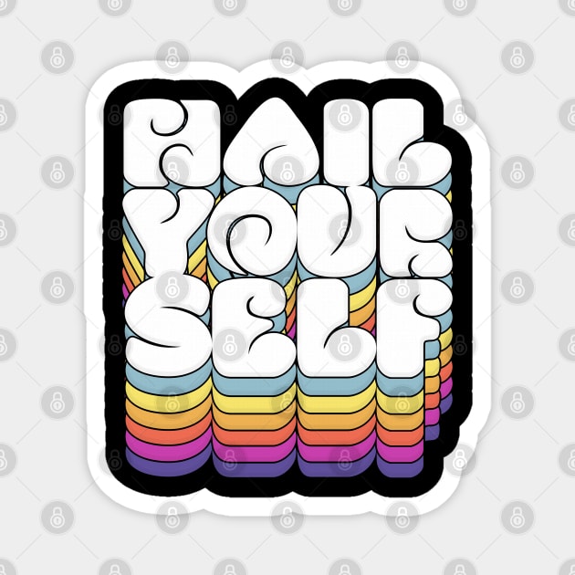 Hail Yourself †††† Typography Design - Hail Yourself - Magnet | TeePublic