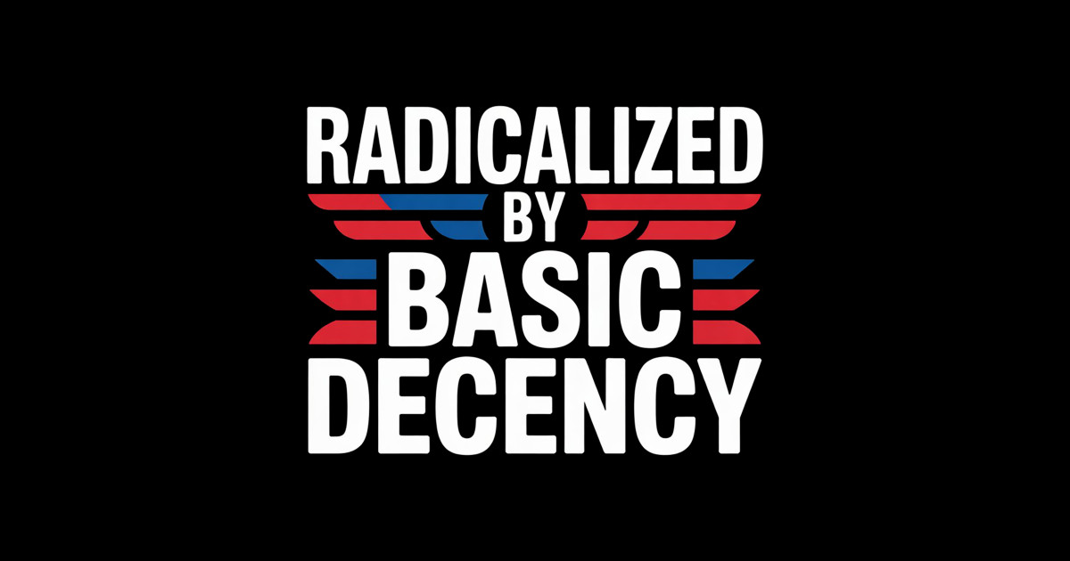 RADICALIZED BY BASIC DECENCY RED AND BLUE - Radicalized By Basic ...